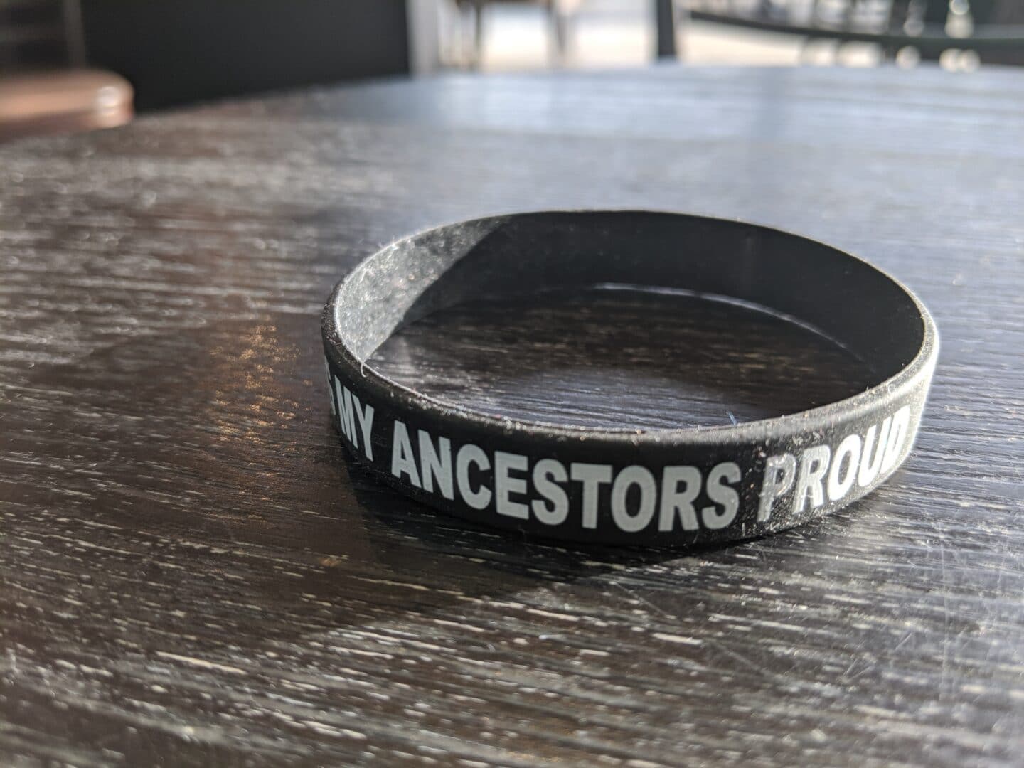 MAKING MY ANCESTORS PROUD - Silicon Wristband | Urban Intellectuals Store