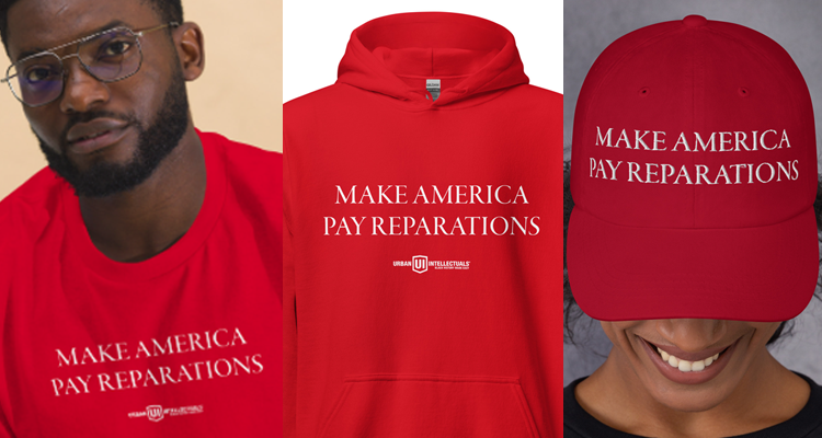 Make America Pay Reparations Archives | Urban Intellectuals Store